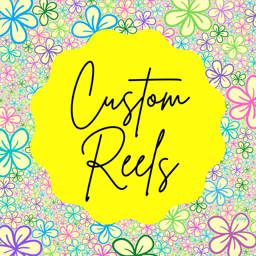 Custom Reels – Glitzy By Maria, LLC